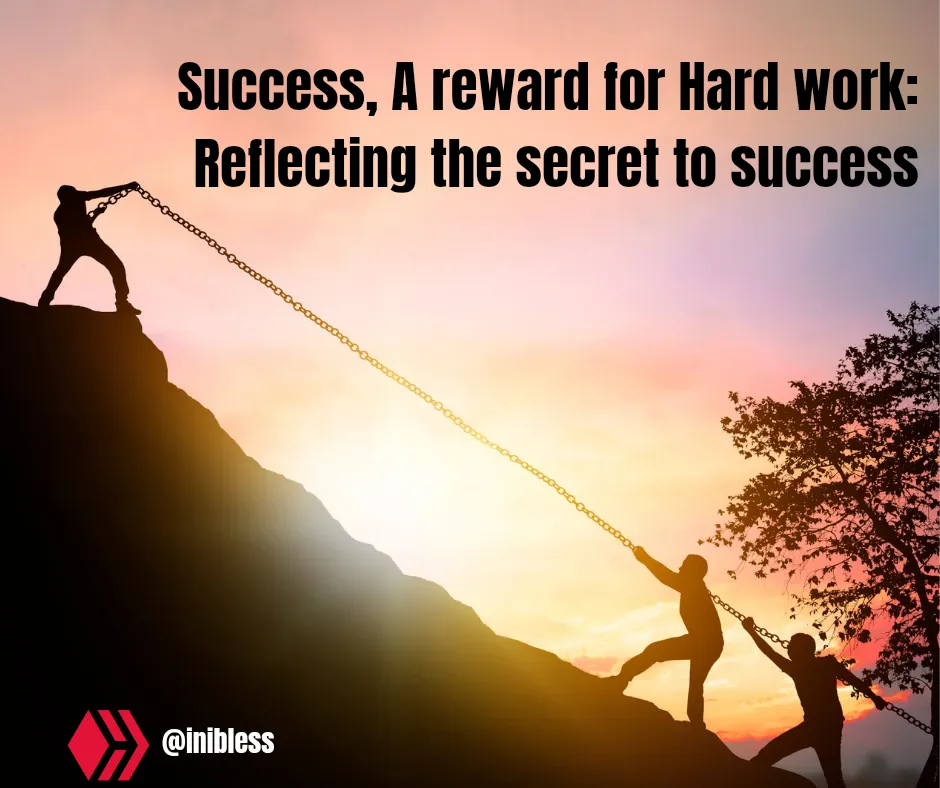 Success, A reward for Hard work: Reflecting the secret to success