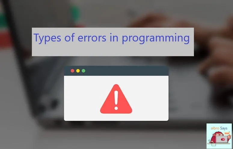 Types of errors in programming (review of 6 main types of errors)