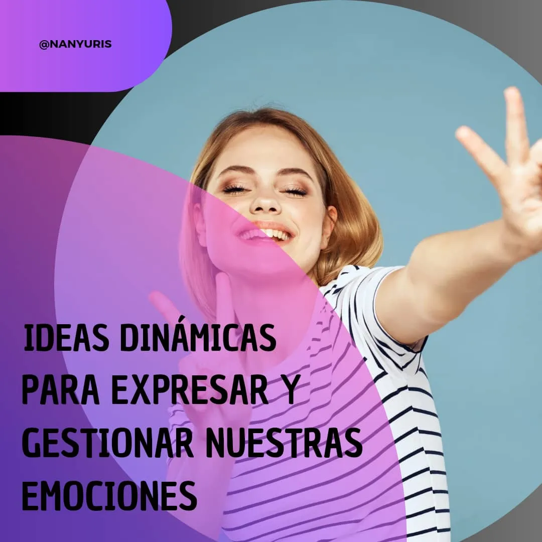 Ideas Dinámicas para expresar y gestionar nuestras emociones // Dyn...