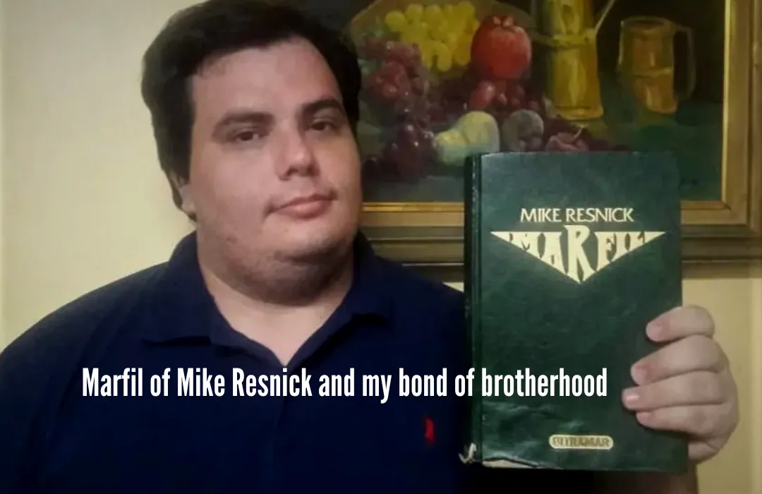 Marfil of Mike Resnick and my bond of brotherhood [Eng | Spa]