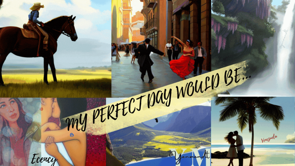 My perfect day would be...