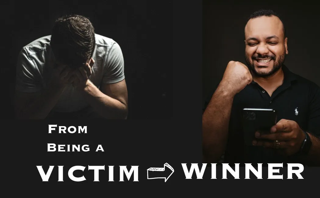 From Being a Victim to a Winner.