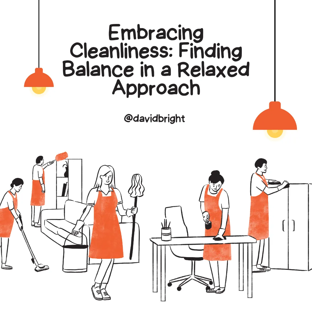 Embracing Cleanliness: Finding Balance in a Relaxed Approach