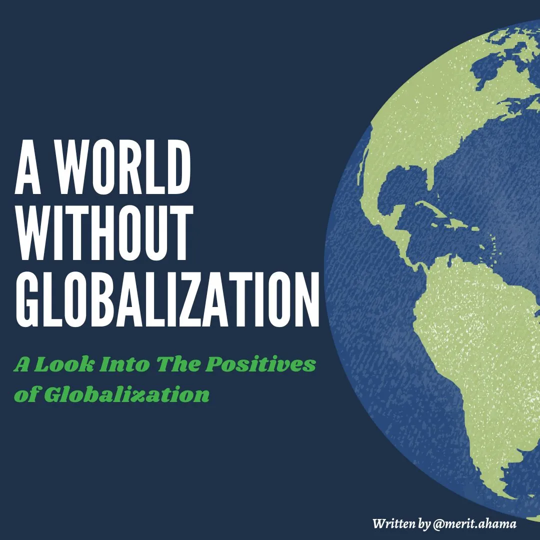 A World Without Globalization - A Look Into The Positives of Global...