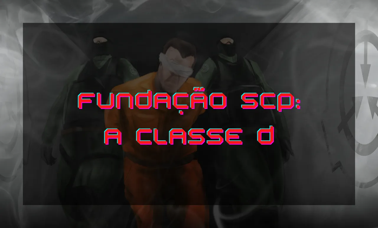 [EN | PT ] SCP Foundation - Class D | Fundação SCP - A Classe D