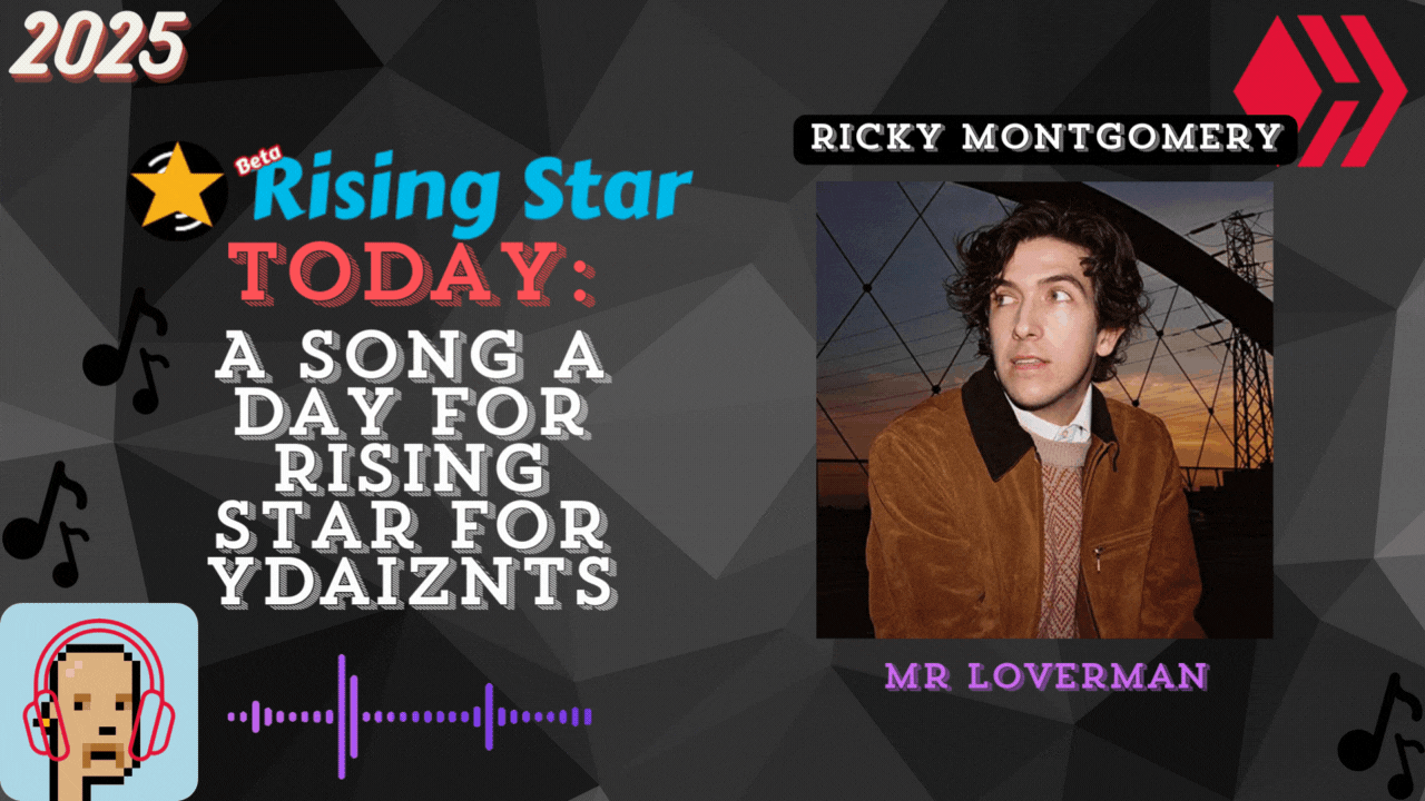 A song a day for Rising Star for ydaiznfts (Ricky Montgomery - "Mr ...