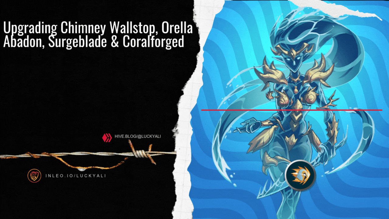 Upgrading Chimney Wallstop, Orella Abadon, Surgeblade & Coralforged