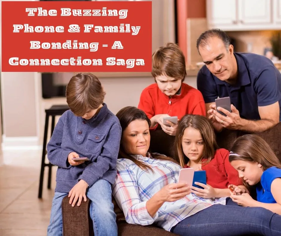 The Buzzing Phone & Family Bonding - A Connection Saga