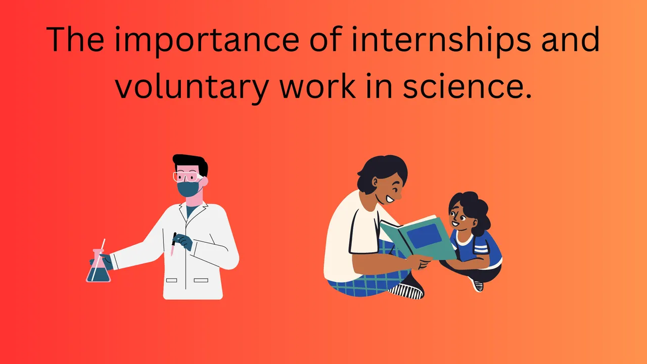 The importance of internships and voluntary work in science.