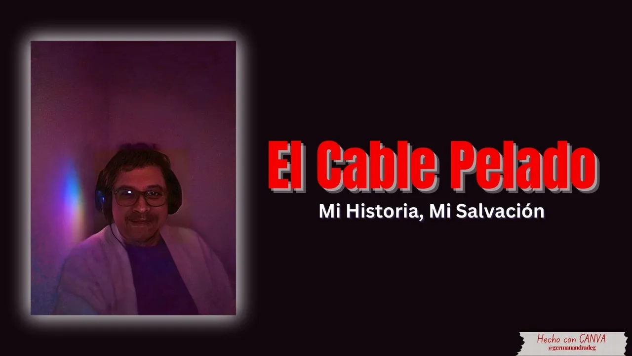 El Cable Pelado: Mi Historia, Mi Salvación [Also in English]