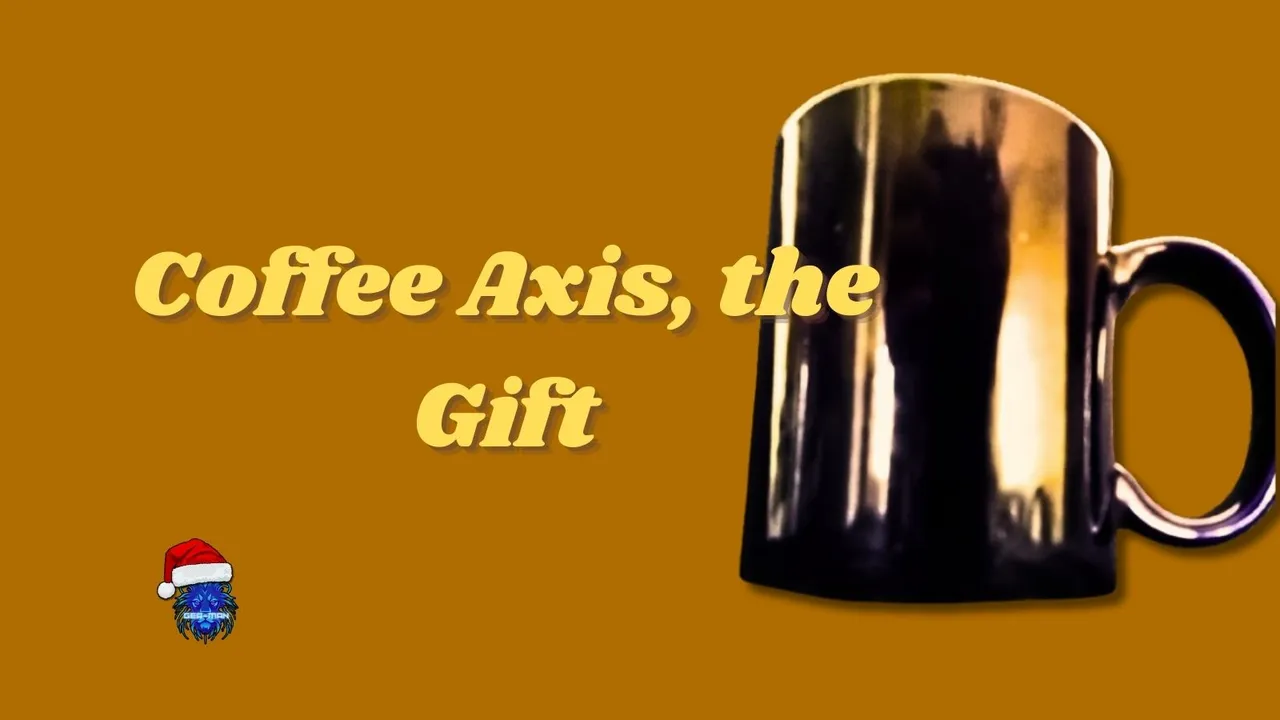 Coffee Axis, the Gift