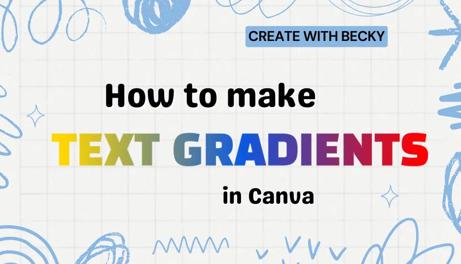 Create with Becky: how to make text gradients in Canva