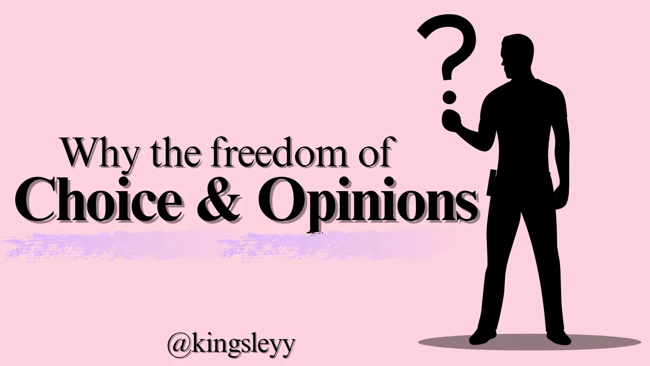 Why the freedom of choice and opinions?