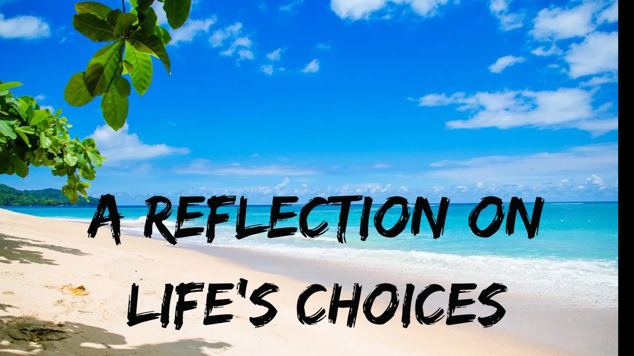 A Reflection on Life's Choices