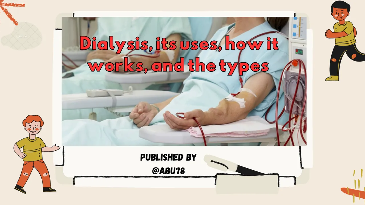 Dialysis, its uses, how it works and the types