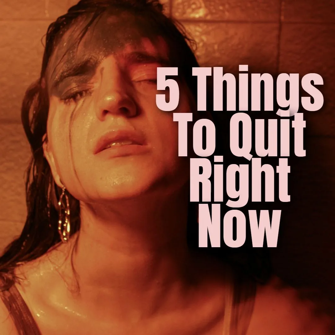 5 Things To Quit Right Now