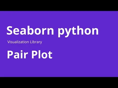 Python Seaborn - How to Create Pair Plot in Python