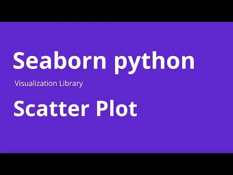 Python Seaborn - How to Create Scatter Plot in Python