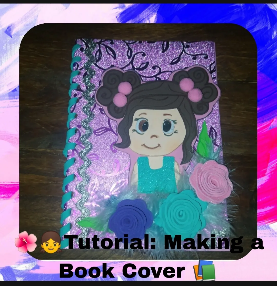 🌺👧Tutorial :Making a Book Cover📚 [Eng/Esp]// Elaboración De Un F...