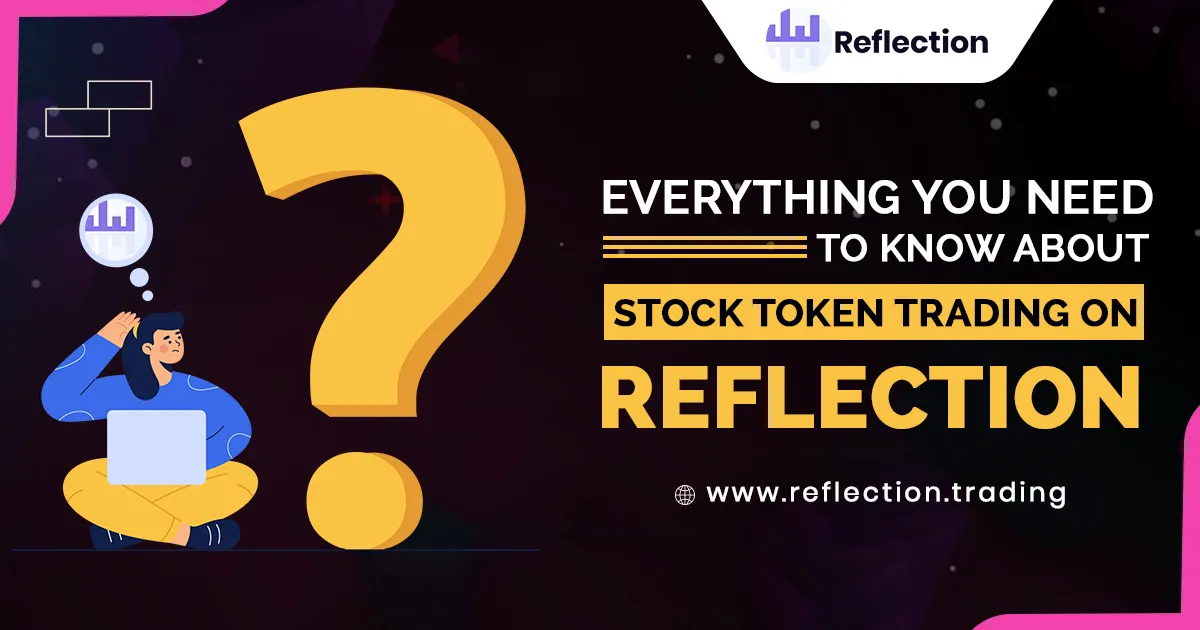 Everything You Need to Know About Stock Token Trading on Reflection